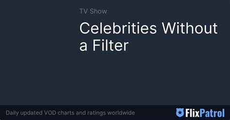 Celebrities Without A Filter Flixpatrol