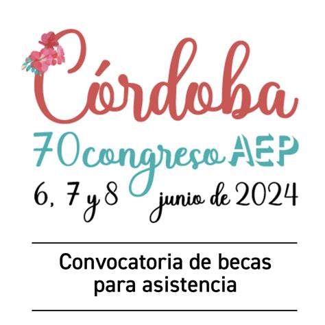 Convocatoria De 25 Becas Para Asistencia Al 70º Congreso De La Aep 2024