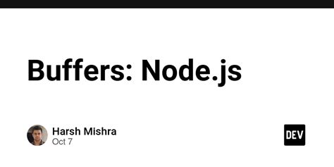 Buffers Node Js Dev Community