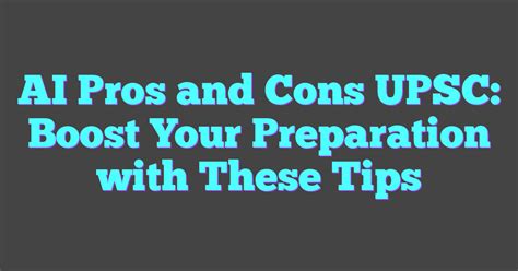 Ai Pros And Cons Upsc Boost Your Preparation With These Tips
