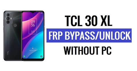 Tcl Xl Frp Bypass Android Unlock Google Lock Free