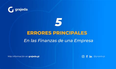 Los 5 Principales Errores En Las Finanzas De Las Empresas Grajeda