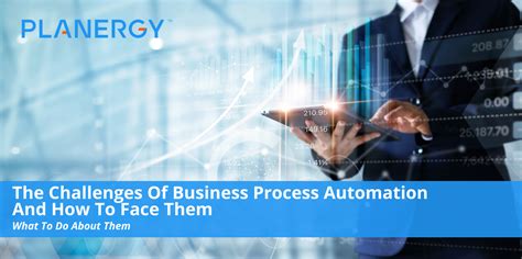 The Challenges Of Business Process Automation And How To Face Them