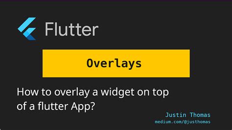 How To Overlay A Widget On Top Of A Flutter App By Justin Thomas Medium