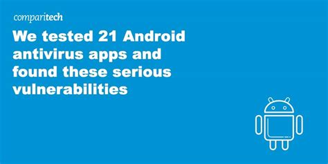 We Tested Android Antivirus Apps And Found These Serious Vulnerabilities Comparitech