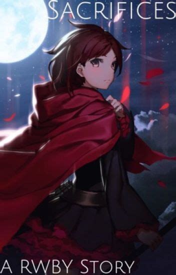 Sacrifices A Rwby Story Ruby Rose X Male Reader The Apex Shrimp Wattpad