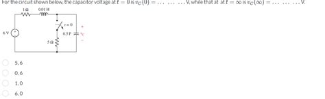 Solved For The Circuit Shown Below The Capacitor Voltage At Chegg