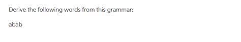 Solved Derive The Following Words From This Grammar