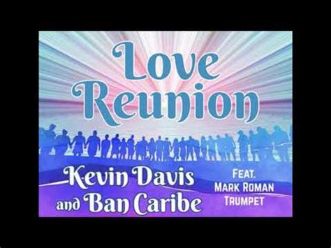 Kevin Davis And Ban Caribe Love Reunion Feat Mark Roman 2020 YouTube