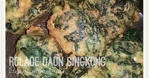 Resep Rolade Daun Singkong Sederhana Oleh Ika Kurniawan Mimih Dizha