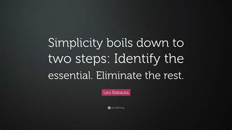 Leo Babauta Quote Simplicity Boils Down To Two Steps Identify The