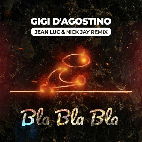 Stream Gigi D Agostino Bla Bla Bla Jean Luc Nick Jay Remix By Jean Luc Listen Online For