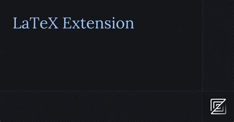 Latex — Zed Extension