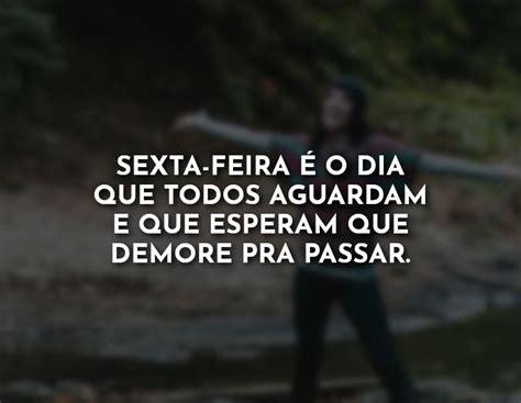 Frases De Sextou Para Celebrar O Fim De Semana Com Amor Frases
