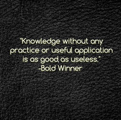 Knowledge Without Practice Is Useless