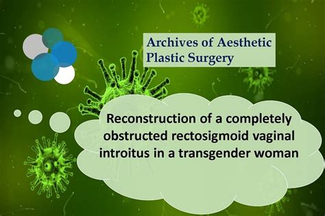 Reconstruction Of A Completely Obstructed Rectosigmoid Vaginal Introitus In A Transgender Woman