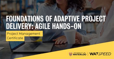 Foundations Of Adaptive Project Delivery Agile Hands On Watspeed University Of Waterloo