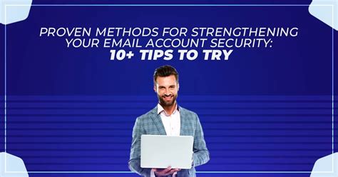 proven methods for strengthening your email account security 10 tips to