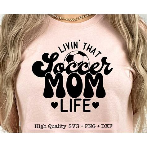 Livin That Soccer Mom Life Svg Soccer Mom Svg Soccer Shirt Inspire
