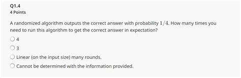 Q1 4 4 Points A Randomized Algorithm Outputs The Correct Answer