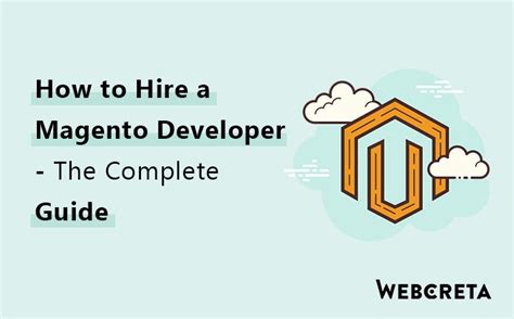 How To Hire A Magento Developer — The Complete Guide By Webcreta
