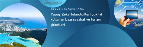 Yapay Zeka Teknolojileri çok Iyi Kullanan Bazı Seyahat Ve Turizm şirketleri