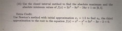 Solved 15 Use The Closed Interval Method To Find The