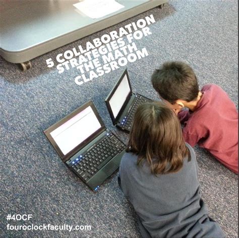 Learning Lab 5 Collaboration Strategies For The Math Classroom Four Oclock Faculty