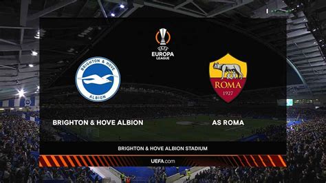 Brighton Vs As Roma Full Match Replay Europa League 20232024