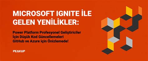 Microsoft Ignite Ile Gelen Yenilikler Iii Peakup Teknolojİ AŞ