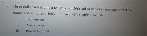Solved 7 Three Coils Each Having A Resistance Of 2012 And