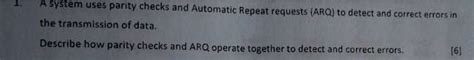 Solved A System Uses Parity Checks And Automatic Repeat Requests Arq