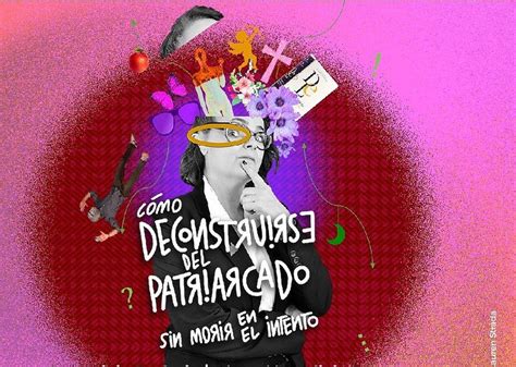 Cómo deconstruirse del patriarcado sin morir en el intento