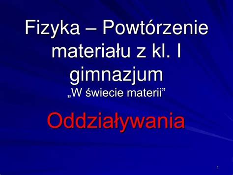 PPT Fizyka Powtórzenie materiału z kl I gimnazjum W świecie