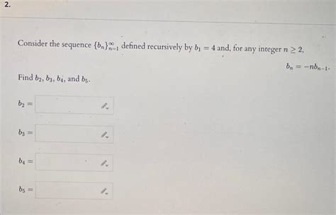 solved 2 consider the sequence {on} 1 defined recursively
