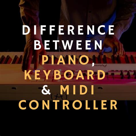 Piano Vs Keyboard Vs MIDI Controller Which Is Better What S The Difference