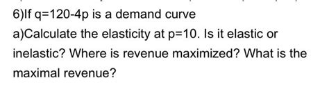 Solved 6if Q120 4p Is A Demand Curve Acalculate The