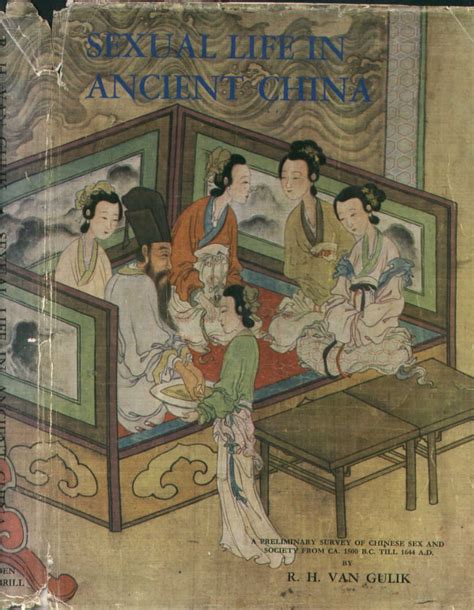 Sexual Life In Ancient China A Preliminary Survey Of Chinese Sex And Society From Ca 1500 Bc