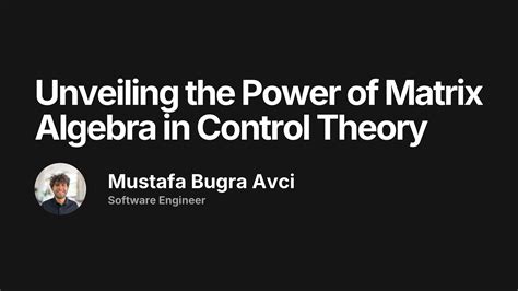 Unveiling The Power Of Matrix Algebra In Control Theory