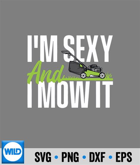 Im Sexy And I Mow It Svg Im Sexy And I Mow It Landscaper Landscaping