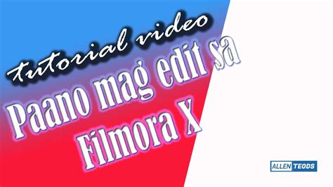 Paano mag edit ng Video sa Wondershare Filmora X | tutorial video - YouTube