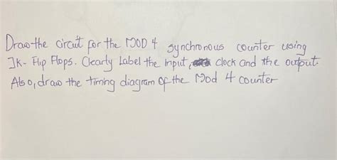 Solved Draw The Circut For The Mood 4 Synchronous Counter
