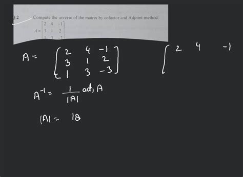 Q 2 Compute The Inverse Of The Matrix By Cofactor And Adjoint Method [
