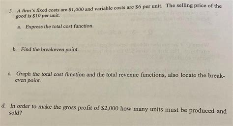 Solved A Firm S Fixed Costs Are And Variable Costs Chegg Com