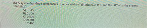 Solved 18 A System Has Three Components In Series With
