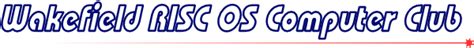 Wakefield Risc Os Computer Club