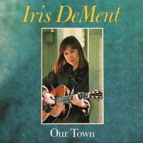 Iris Dement Our Town Single Reviews Album Of The Year