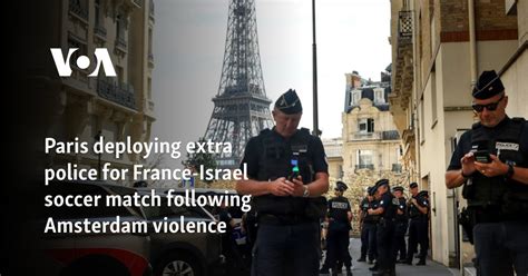 Paris Deploying Extra Police For France Israel Soccer Match Following