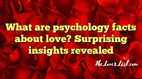 What Are Psychology Facts About Love Surprising Insights Revealed