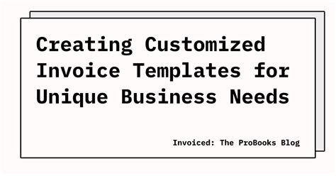 Creating Customized Invoice Templates For Unique Business Needs
